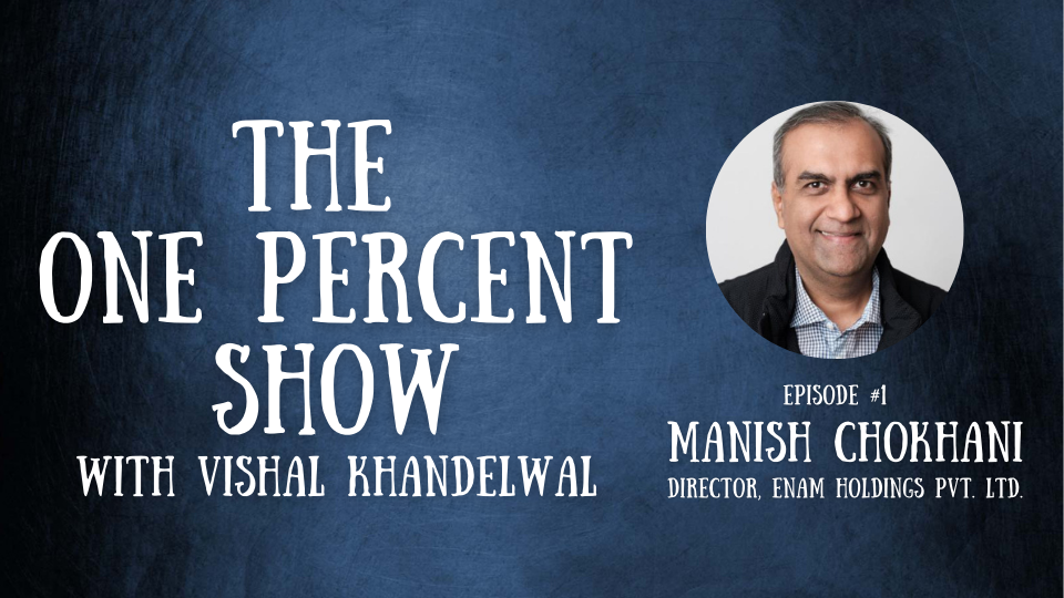 The One Percent Show: Episode 1 – Manish Chokhani - Safal Niveshak